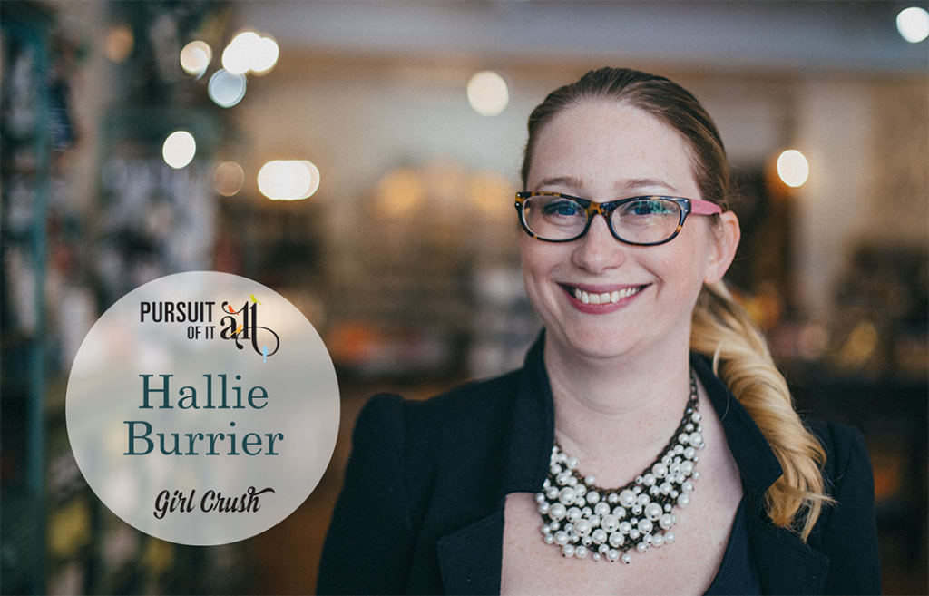Girl Crush: Hallie Burrier - Pursuit of it All